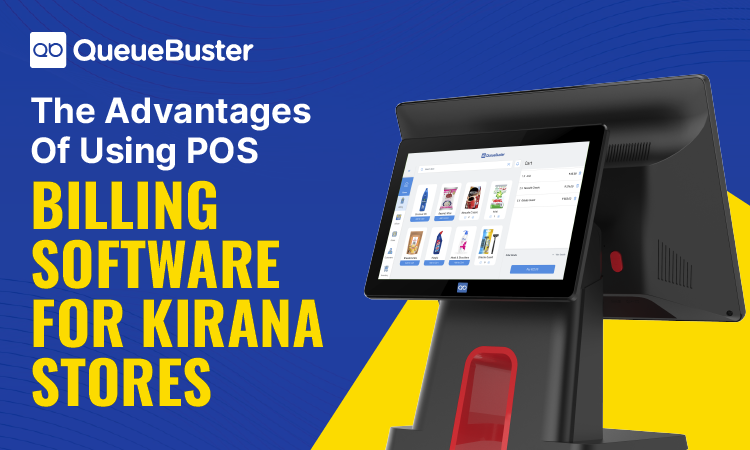 The Advantages Of Using POS Billing Software For Kirana Stores - Blog: QueueBuster POS