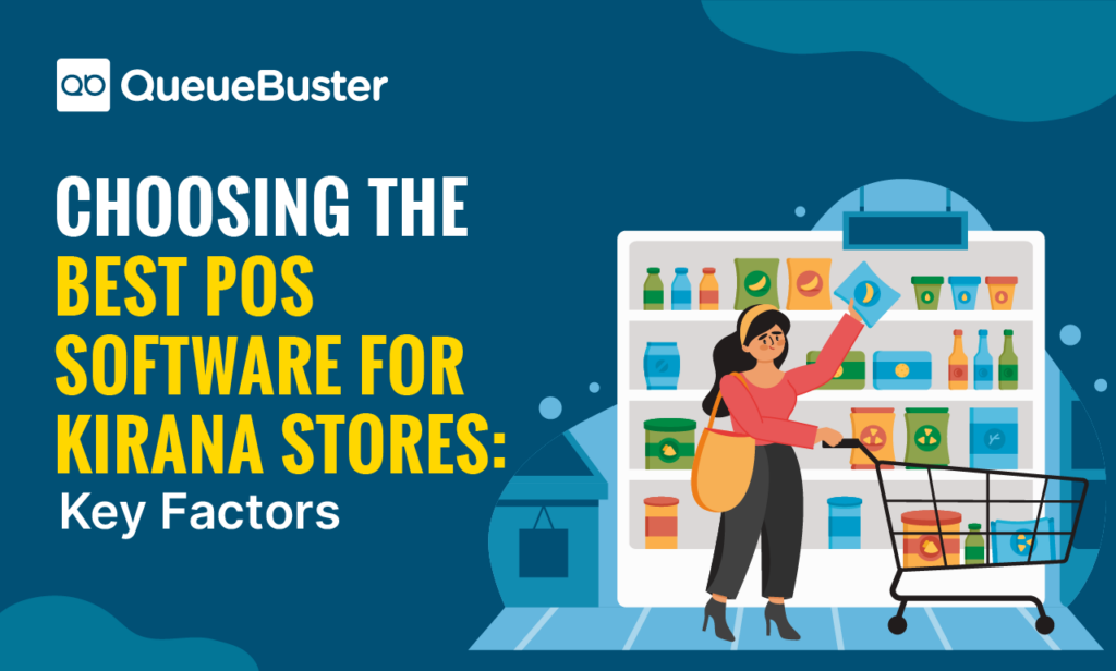 Key Considerations While Choosing POS Software for Kirana Stores - Blog: QueueBuster POS